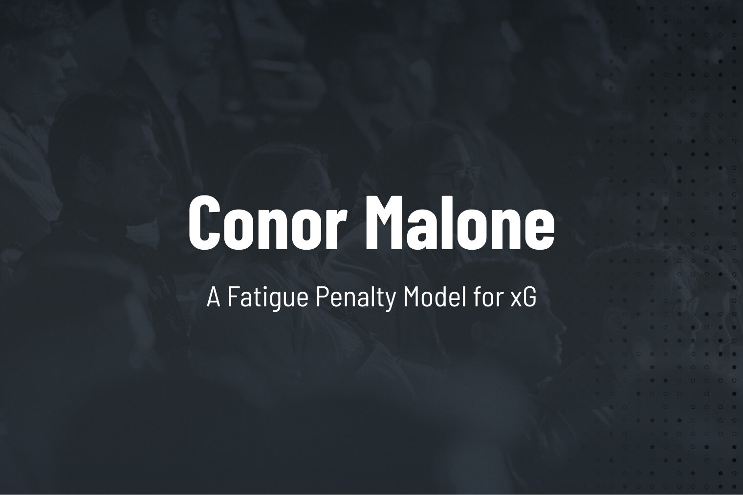 HPI 25: A Fatigue Penalty Model for xG - Conor Malone