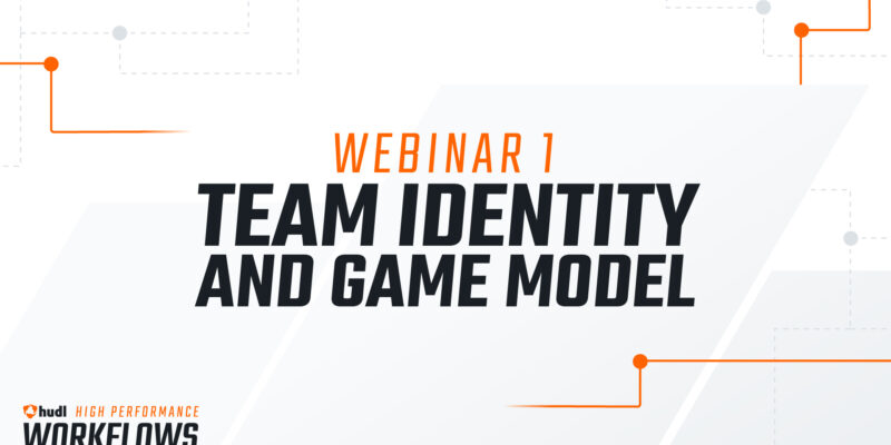 Series: High Performance Workflows Webinar Series • Hudl Blog Series: High Performance Workflows Webinar Series • Hudl Blog