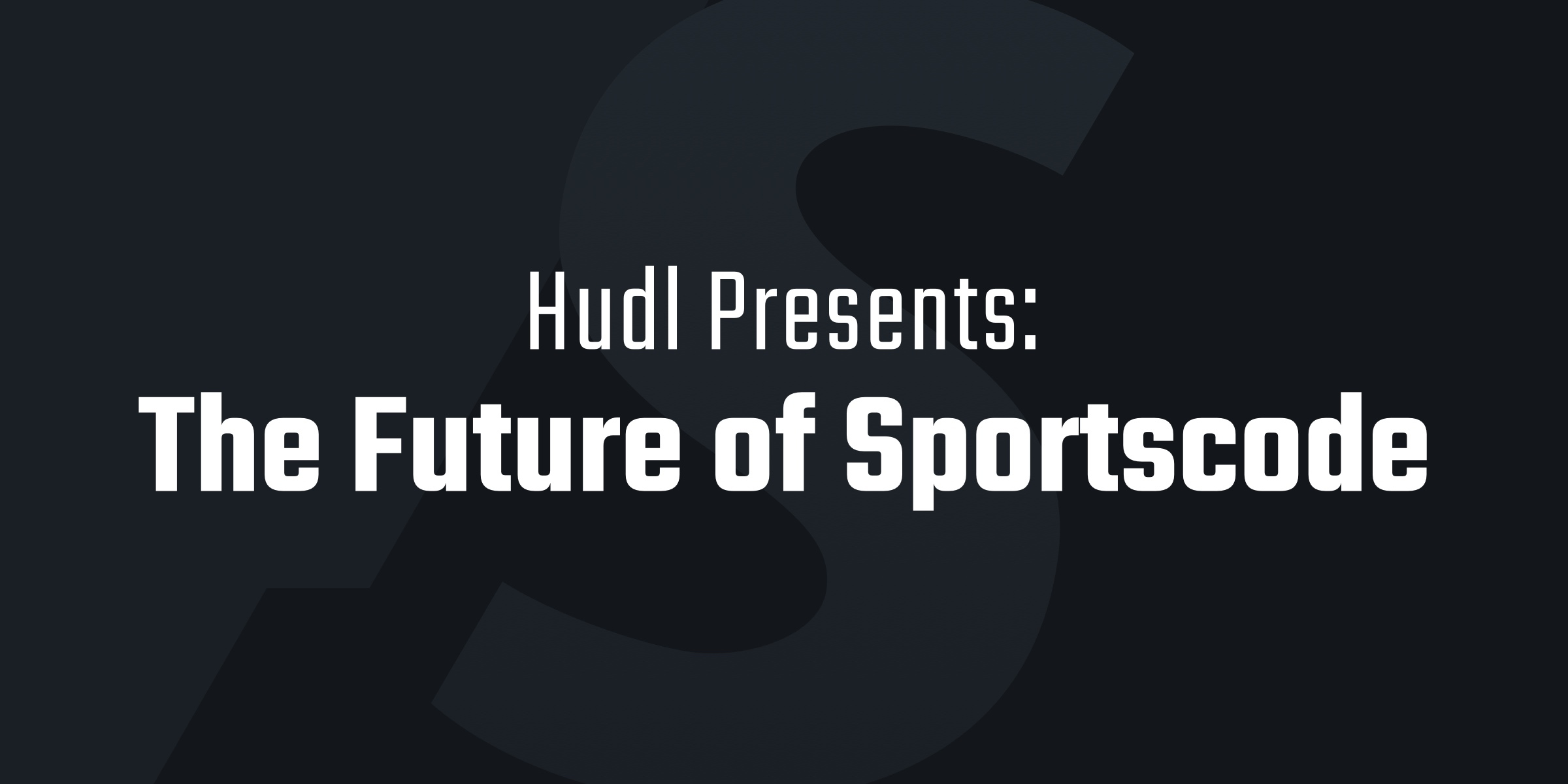 Hudl Presents: The Future of Sportscode